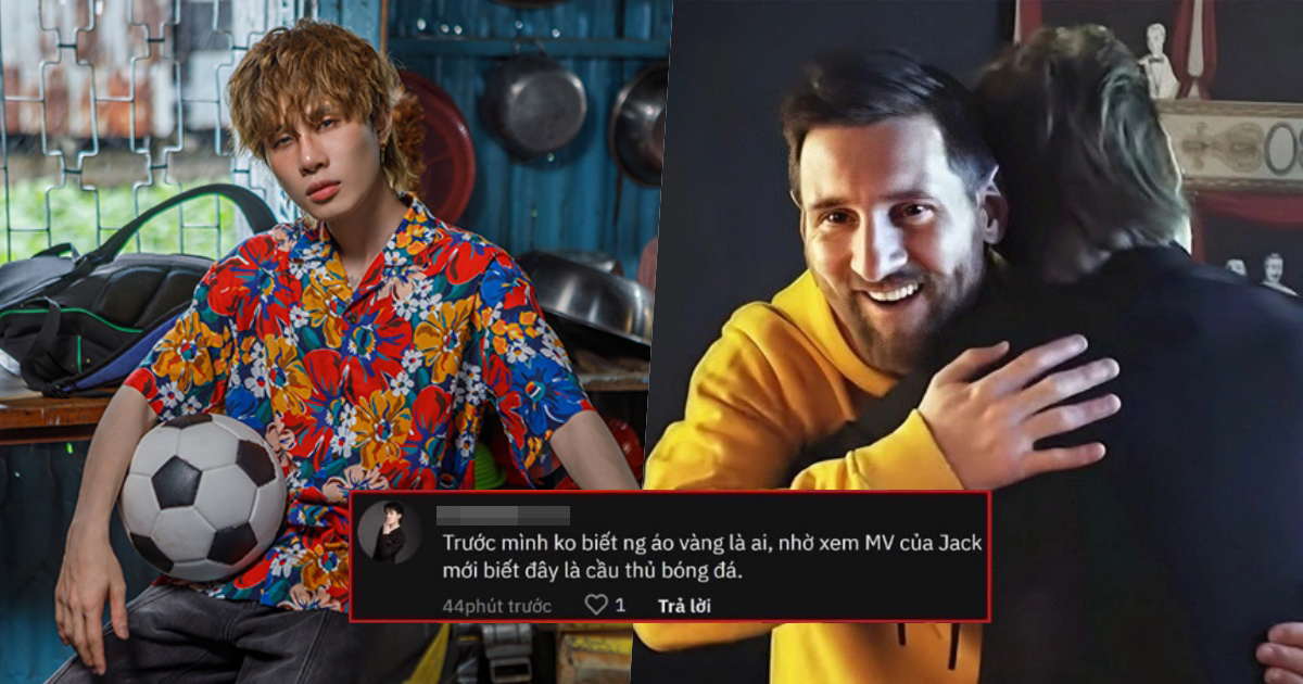 Fan Jack gây tranh cãi khi yêu cầu Messi nên cảm ơn nam ca sĩ vì nhờ có ...